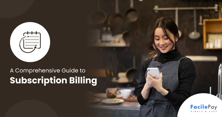 What is Subscription Billing? [A Guide to Get Started]